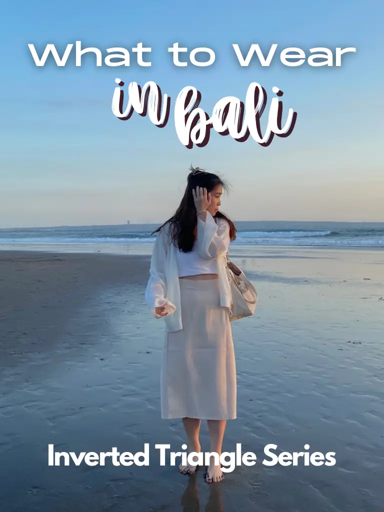 What to Wear in Bali 🌼 | Inverted Triangle Series | Galeri diposting oleh angelialoreta | Lemon8