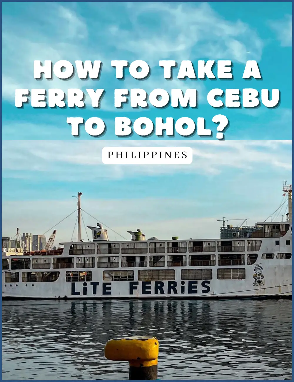 How To Take A Ferry ⛴️ from Cebu to Bohol Island? | Galeri disiarkan ...
