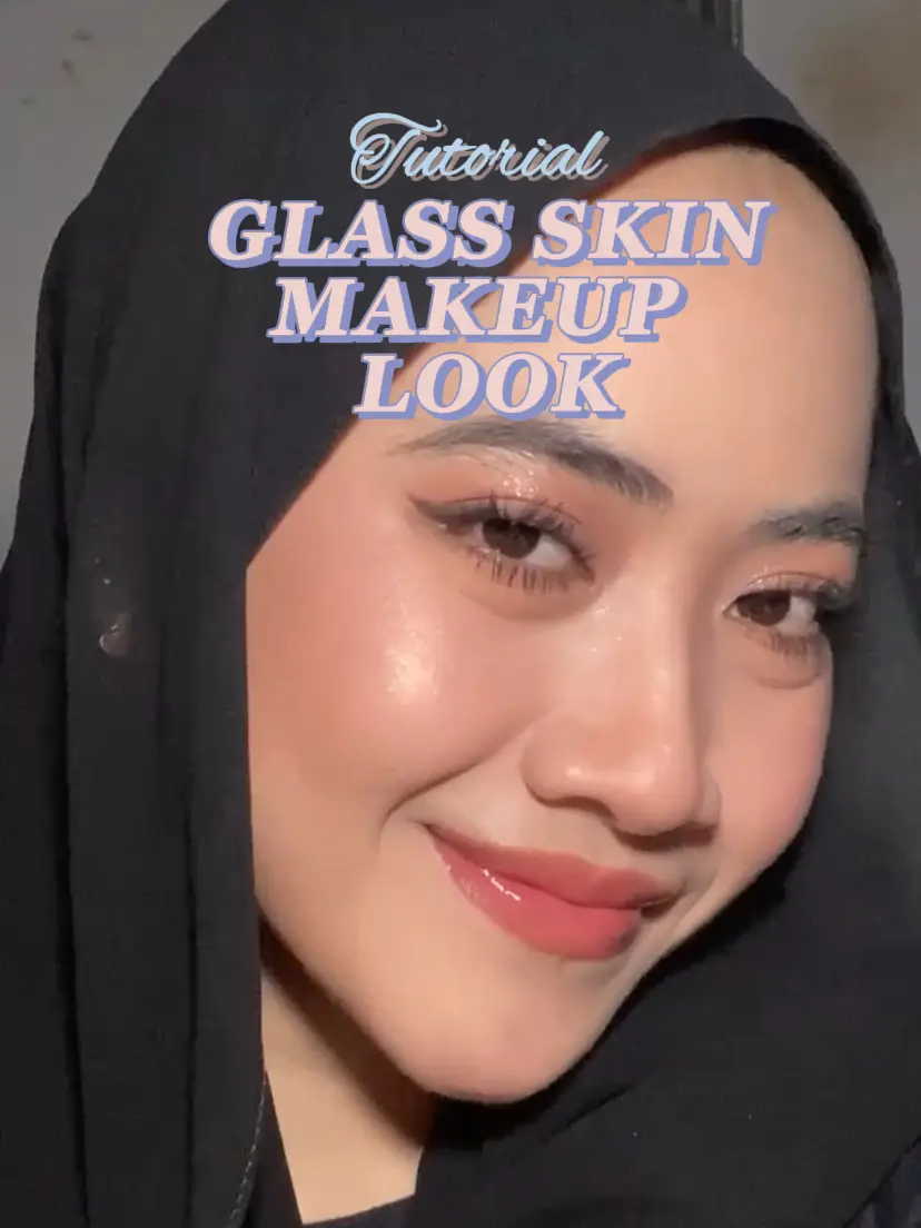 GLASS SKIN MAKEUP LOOK | Video diterbitkan oleh Wanielyusraa | Lemon8