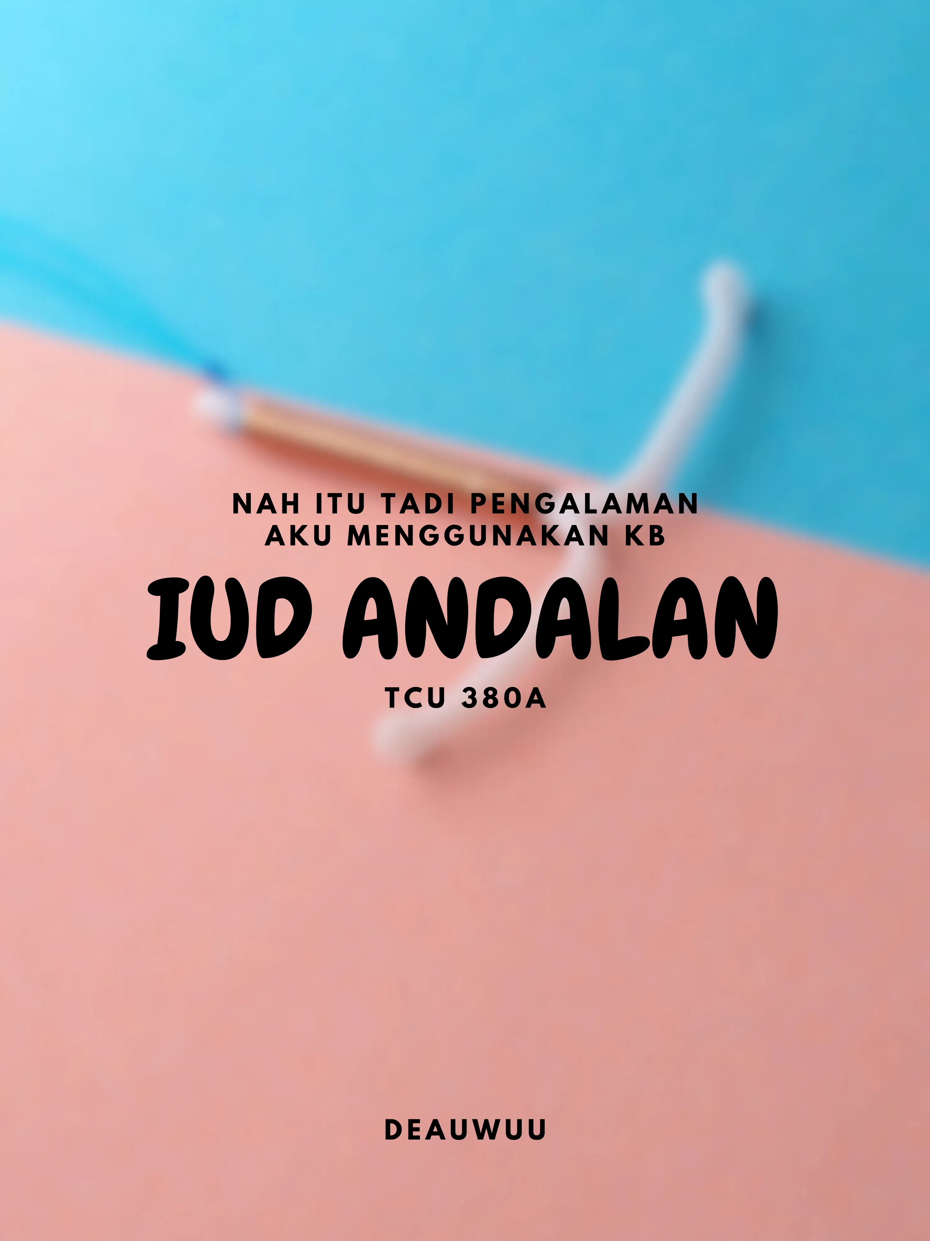 Sharing pengalaman aku menggunakan KB IUD | Galeri disiarkan oleh ...