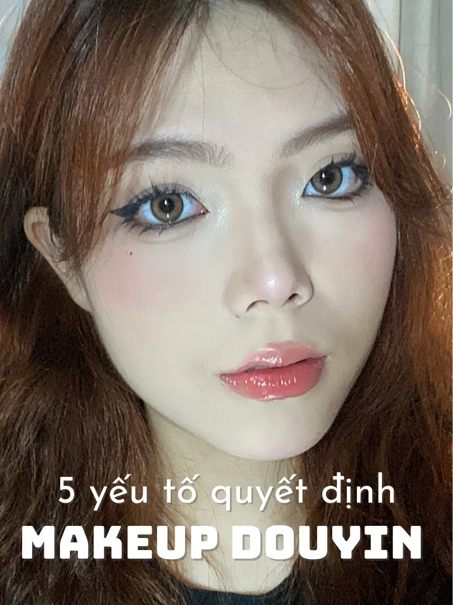 5 yếu tố đặc trưng trong style makeup Douyin | Video do Ha Quynh Anh đăng | Lemon8