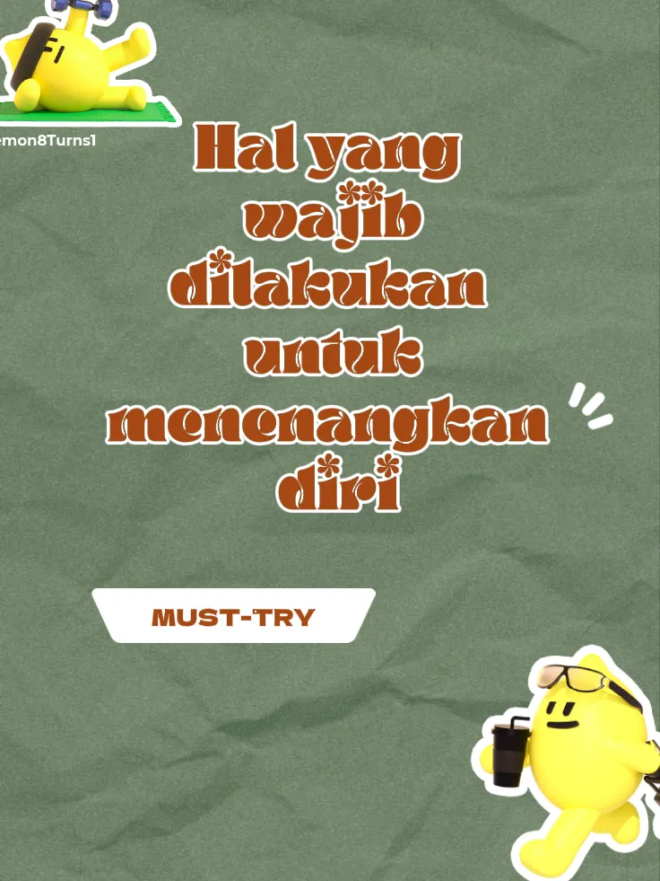 Hal yang wajib dilakukan untuk menenangkan diri | Galeri diposting oleh Itsiik | Lemon8