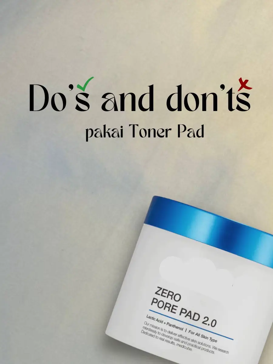 Do’s and don’ts pakai Toner Pad | Galeri disiarkan oleh Niesaarazak | Lemon8