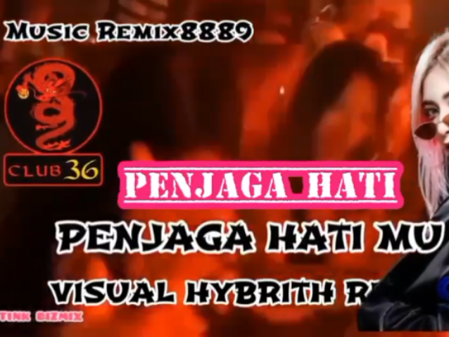 MUSIC REMIX8889 PENJAGA HATI | Video dipublikasikan oleh Dj Nobi | Lemon8