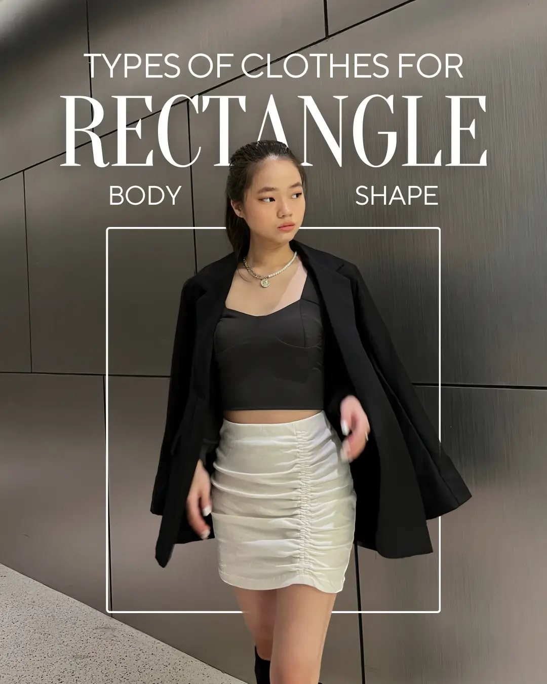 FASHION TIPS FOR RECTANGLE BODY SHAPE 🔍 | แกลเลอรีที่โพสต์โดย 𝗝𝗔𝗡𝗘 | Lemon8