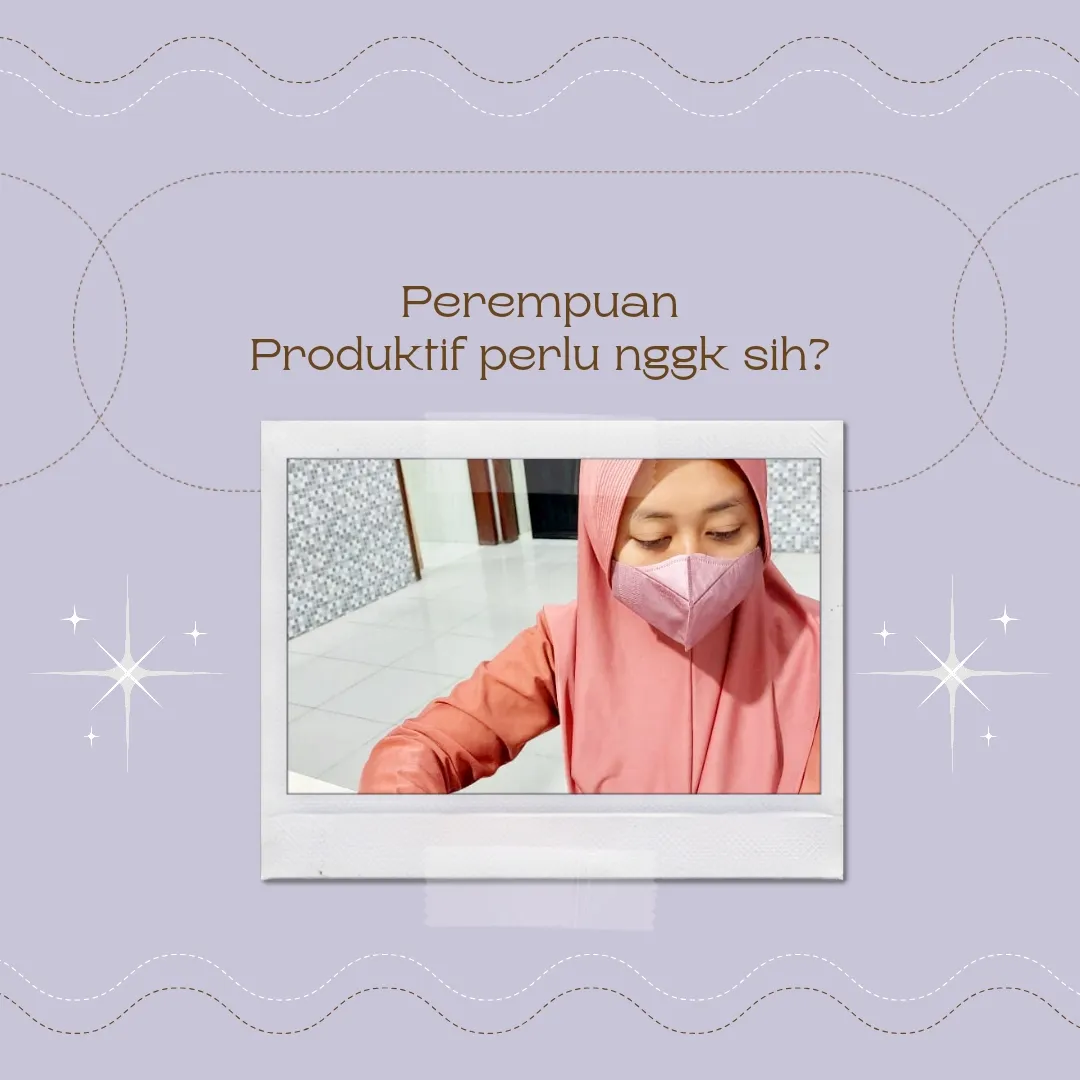 Perempuan perlu produktif nggk sih? | Galeri diposting oleh yolandaayu18 | Lemon8