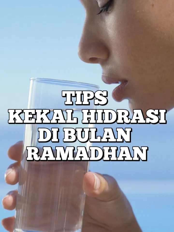 TIPS KEKAL HIDRASI BULAN RAMADHAN | Galeri disiarkan oleh FightFor48kg💪 ...