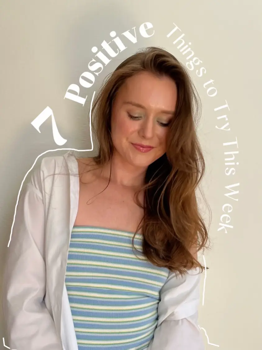 7 Positive Things to Try This Week | แกลเลอรีที่โพสต์โดย Jessanotherday ...