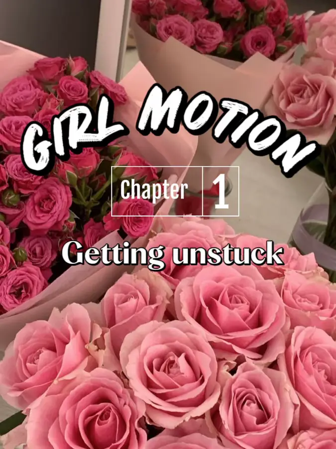 Girl Motion - Chapter 1: Getting Unstuck | แกลเลอรีที่โพสต์โดย Femmelia | Lemon8
