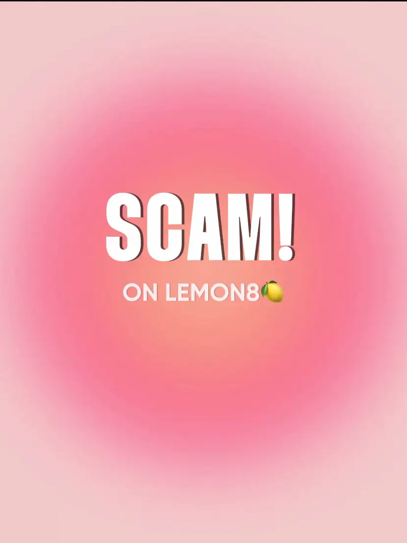 SCAM ON LEMON8 | Gallery posted by E M M A🍒🎧 | Lemon8