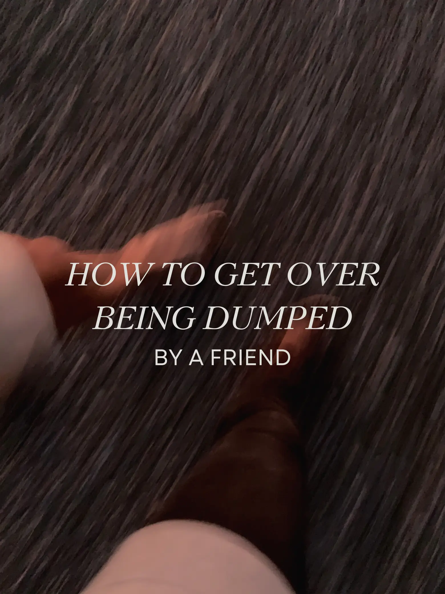 How To Get Over Being Dumped… By a Friend. | Gallery posted by Olivia ...