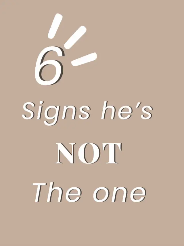 6 SIGNS HES NOT THE ONE | Gallery posted by Kyla 🩰 | Lemon8