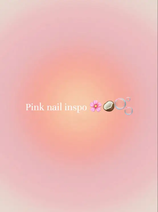 Pink nail inspo 🌸🥥🫧 | Gallery posted by Liv | Lemon8